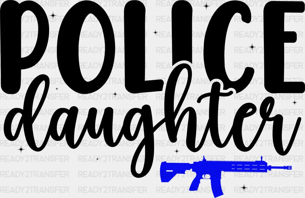 Police Daughter Police Dtf Heat Transfer Ready2transfer