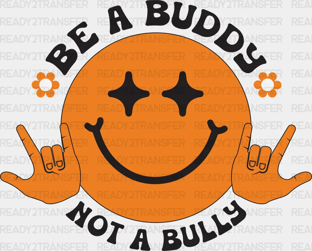 Be A Buddy Not A Bully Smiley Design - Anti Bullying Iron On DTF ...