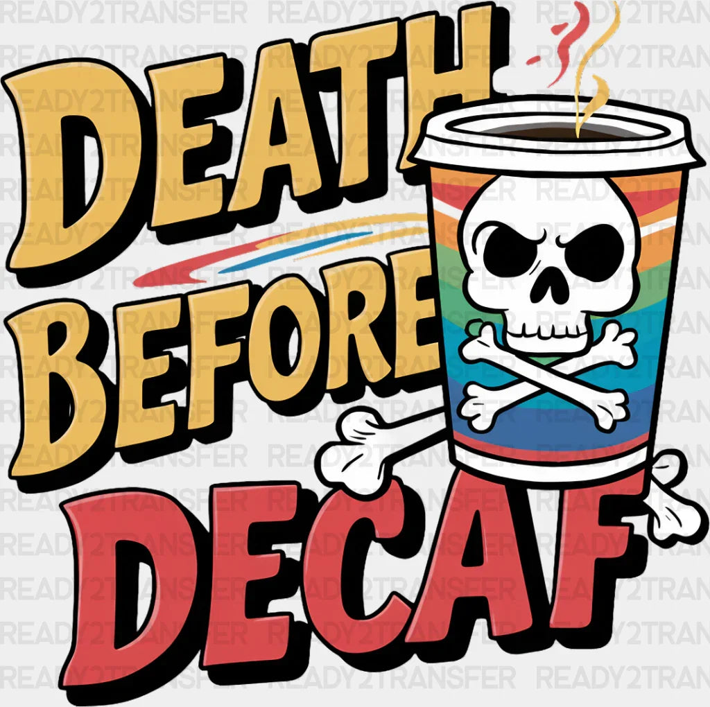 Death Before Decaf Skull Design - Coffee DTF Transfer – Ready2Transfer