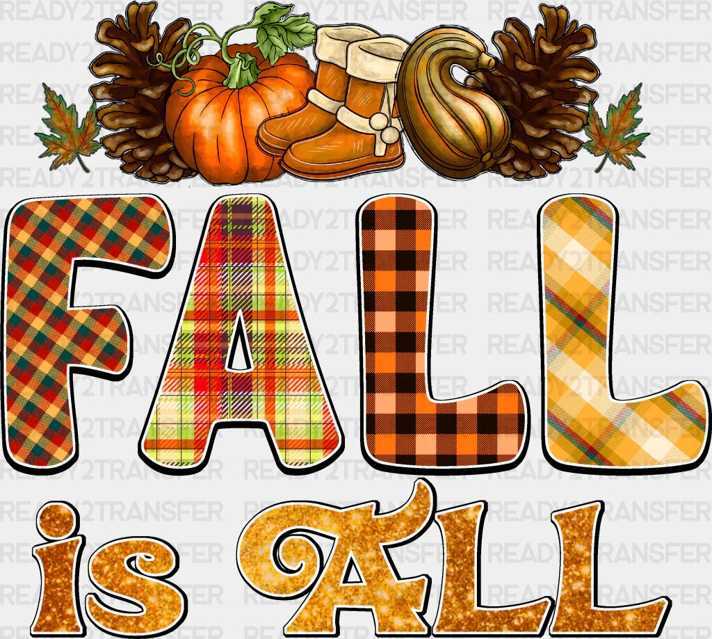 Fall Is All - Fall DTF Transfer – Ready2Transfer