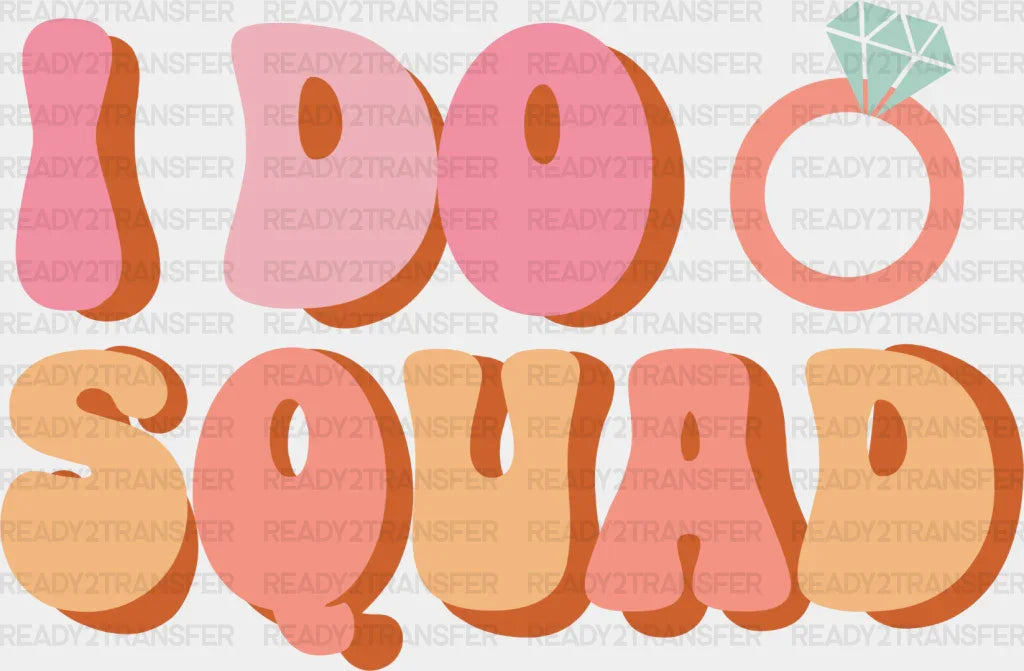 I Do Squad Ring Design - Bachelorette Iron On DTF Transfer – Ready2Transfer