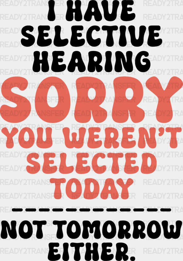 Selective Hearing Meme Funny I Have Selective Hearing You Weren't
